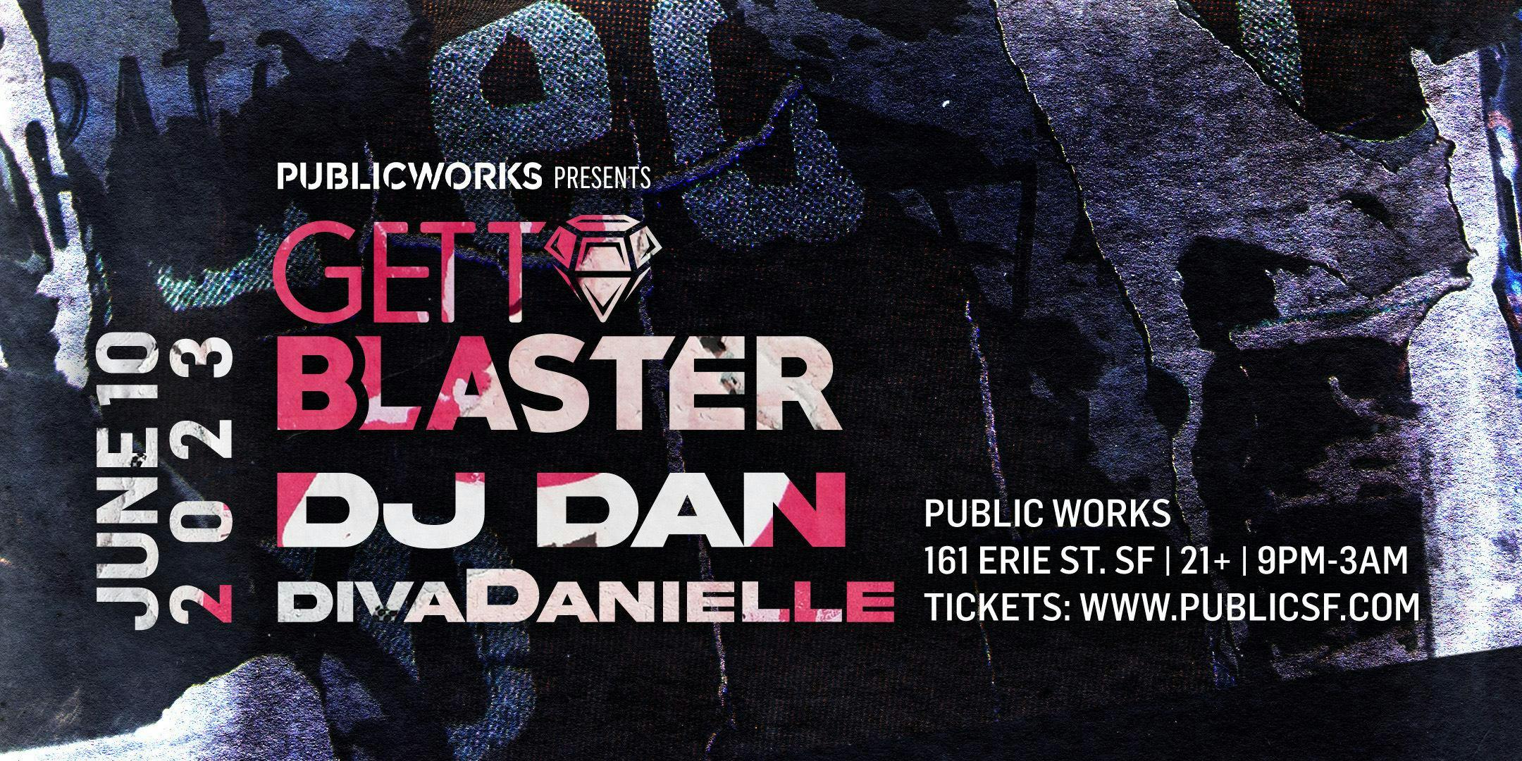 Gettoblaster & DJ Dan presented by Public Works at Public Works ...