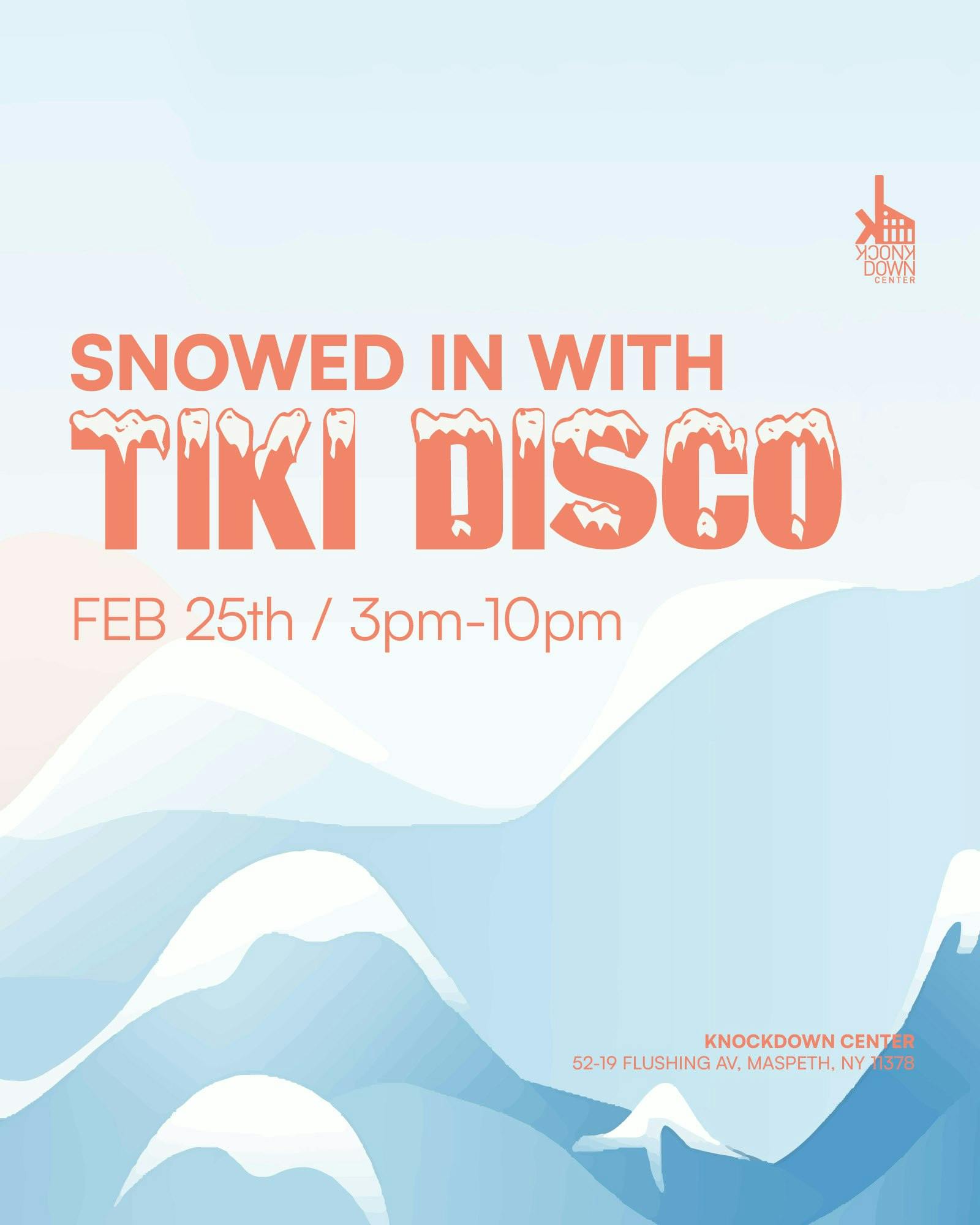 Snowed in with Tiki Disco at Knockdown Center - Sunday, Feb 25 2024 ...