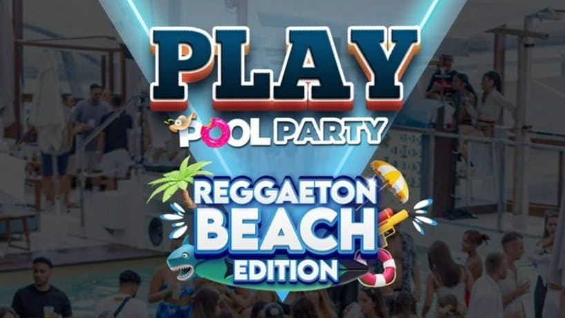 PLAY Pool Party | Reggaeton Beach Edition at Go Beach Club - Sunday ...