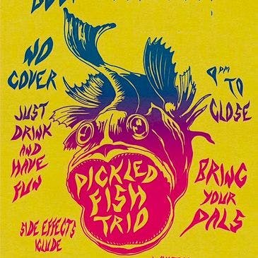 PICKLED FISH TRIO (no cover charge Badazz Funk!) at Boom Boom Room ...