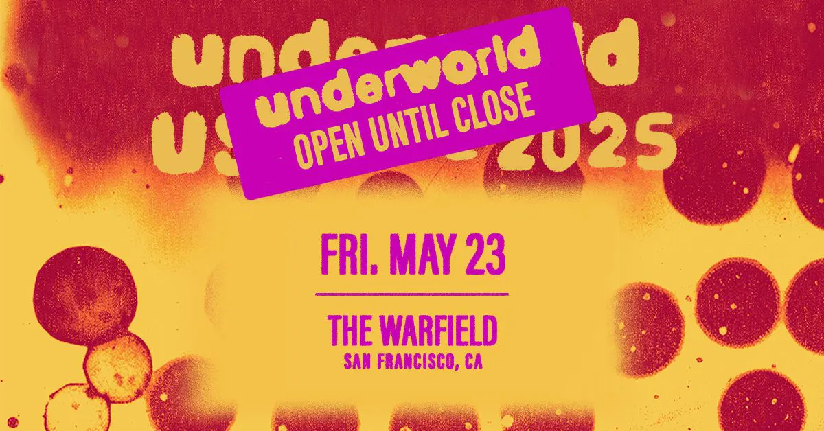 Underworld - Open until Close at The Warfield - Friday, May 23 2025 ...