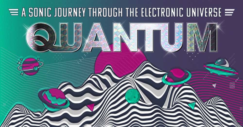 QUANTUM! A Sonic Journey Through the Electronic Universe at Nectar ...