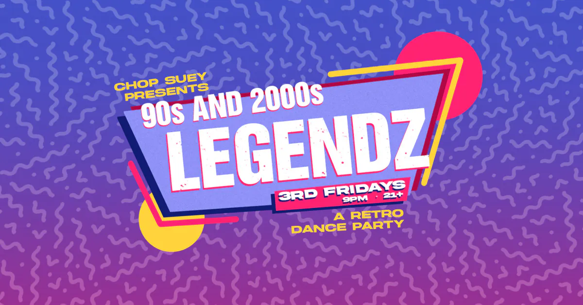 90s & 2000s Legendz: A Retro Dance Party at Chop Suey - Friday, Dec 20 ...